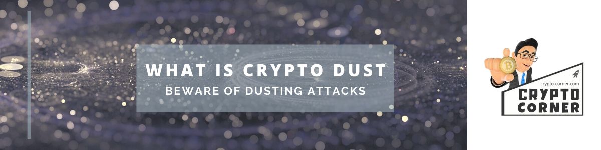 What is Crypto Dust | Dusting Attacks Explained – Crypto-Corner